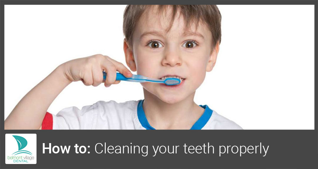 How to clean your teeth properly ~ Belmont Village Dental How to clean your teeth properly ~ Belmont Village Dental
